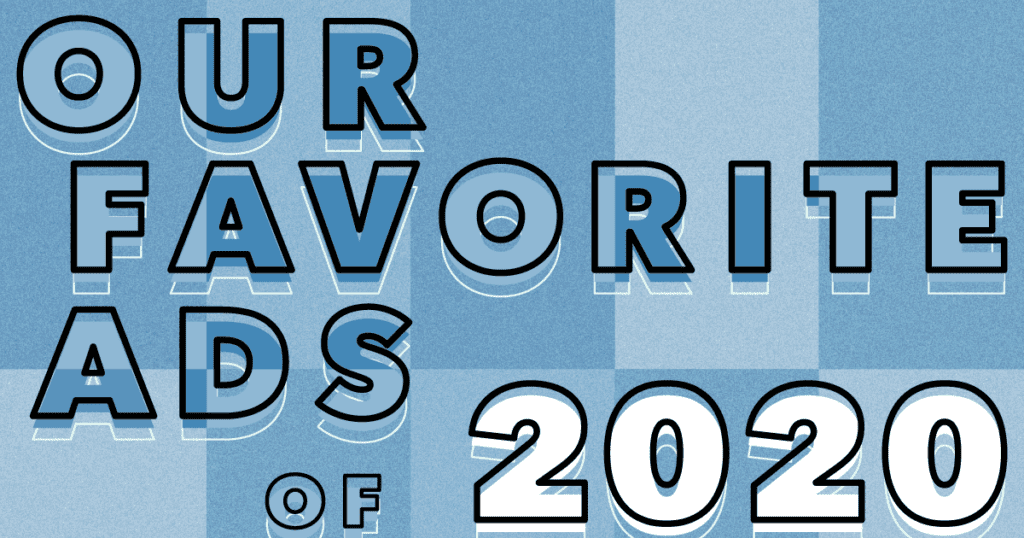 Our Favorite Ads of 2020 - Fieldtrip
