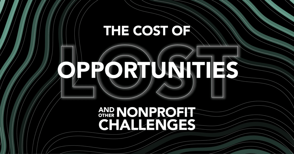 The Cost of Lost Opportunities and Other Nonprofit Challenges - Fieldtrip